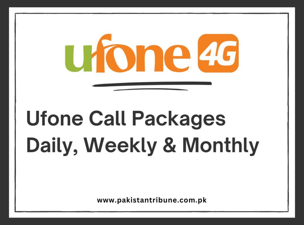 Ufone Call Packages: Daily, Weekly & Monthly - 2025